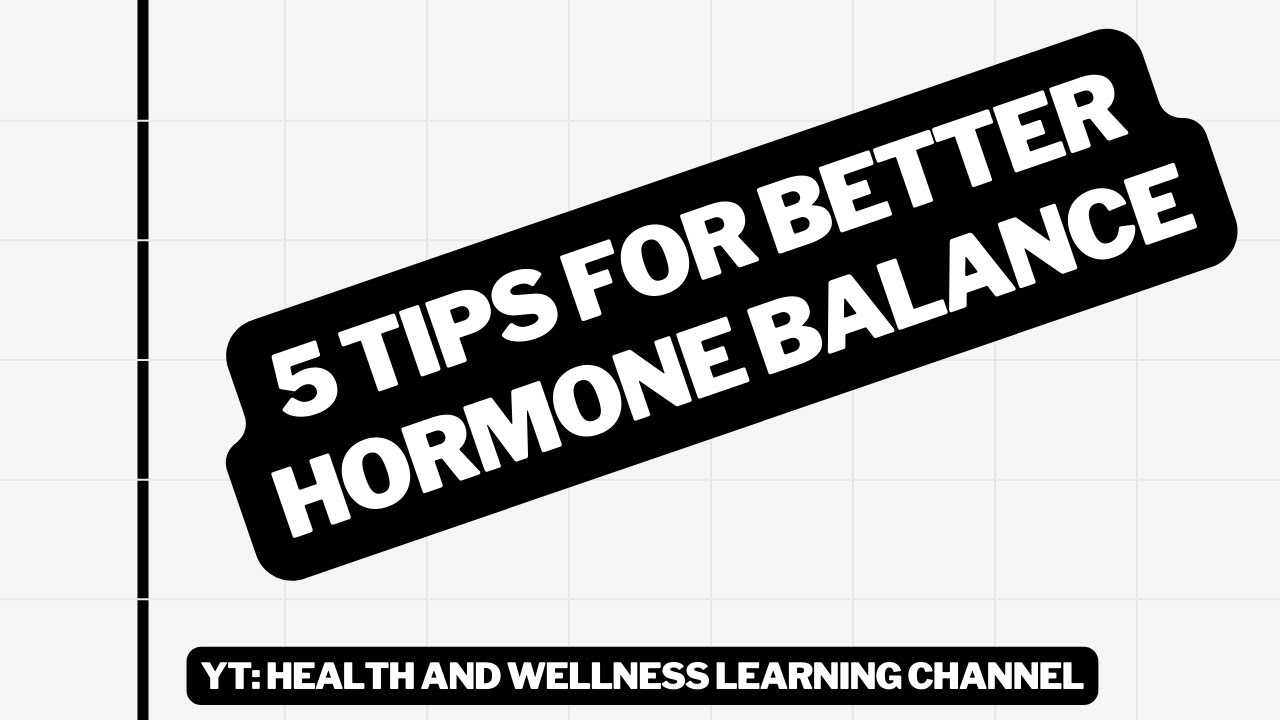 Understanding Hormone Balance: 5 Essential Tips - YouTube