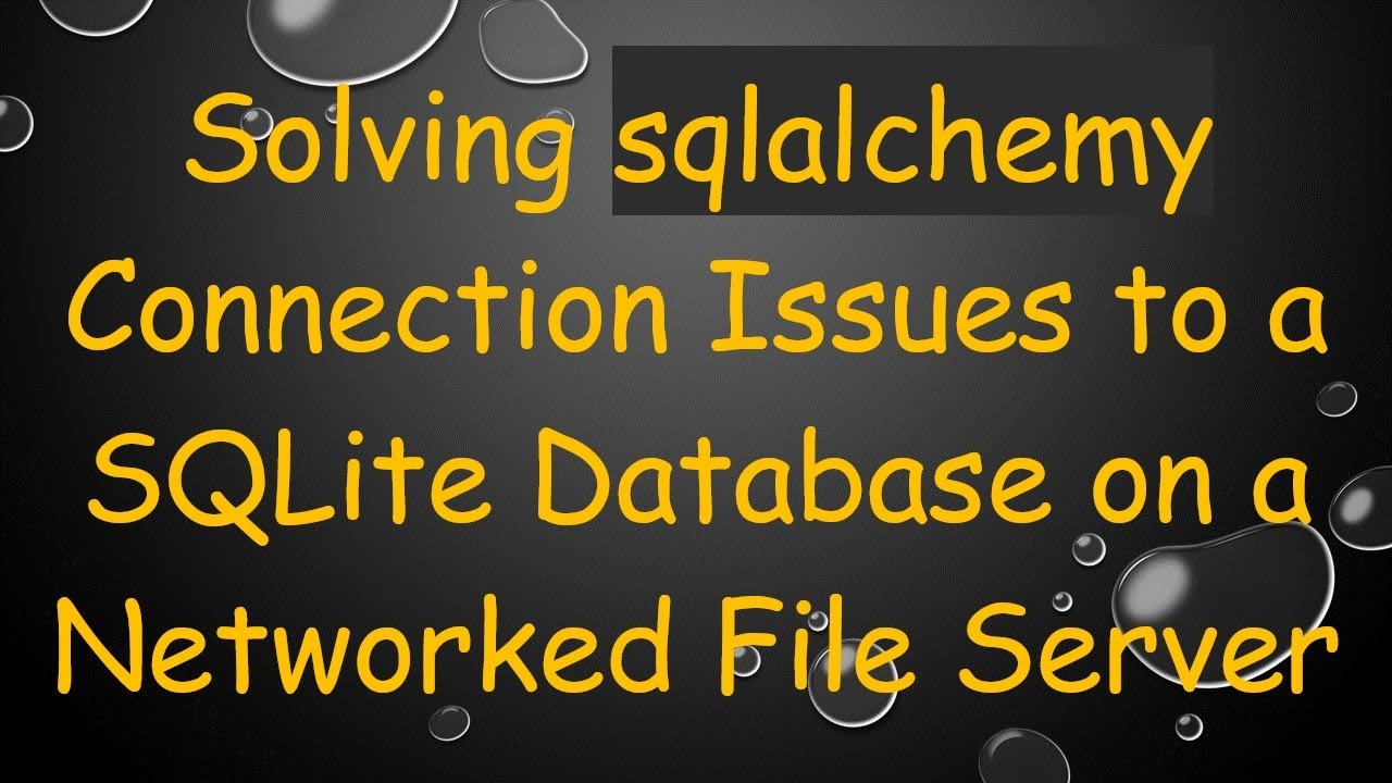 Solving sqlalchemy Connection Issues to a SQLite Database on a ...