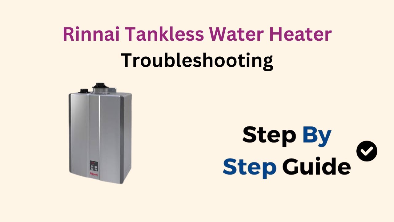 Rinnai Tankless Water Heater Troubleshooting - YouTube