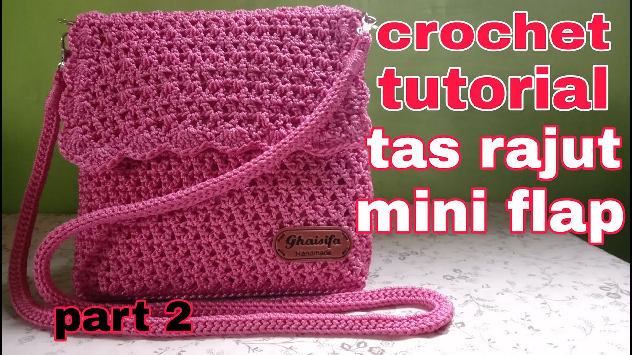 Crochet || Tutorial Tas Rajut Mini Flap Part 2 || Untuk Pemula - YouTube