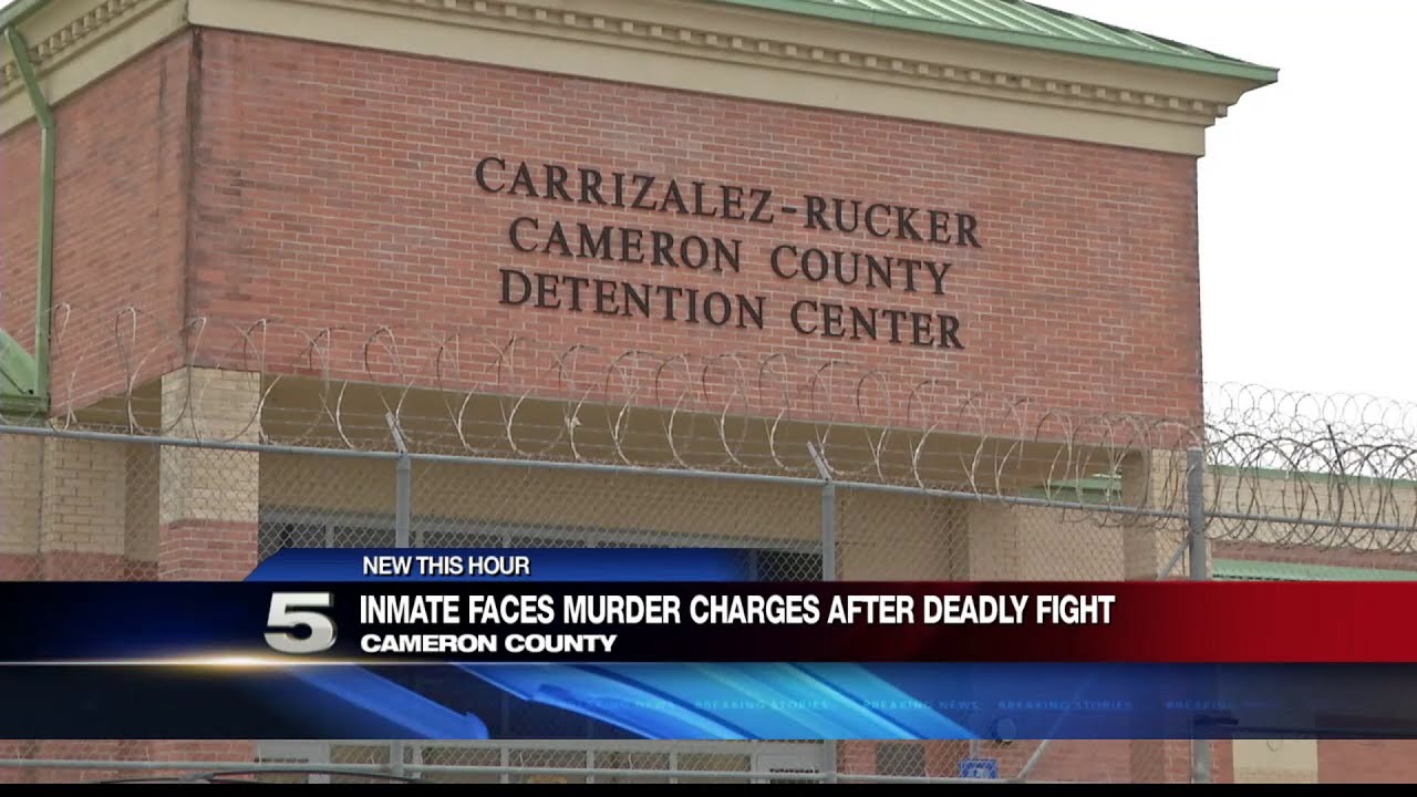 Inmate Faces Murder Charges after Deadly Fight at Cameron Co. Detention ...