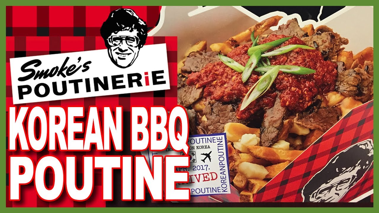 KOREAN BBQ POUTINE from SMOKE'S POUTINERIE - YouTube