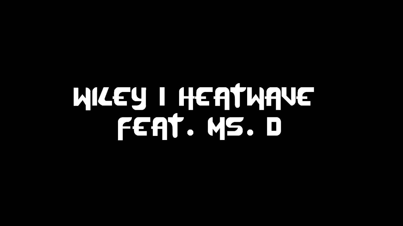 Wiley | Heatwave feat. Ms.D [HD] - YouTube