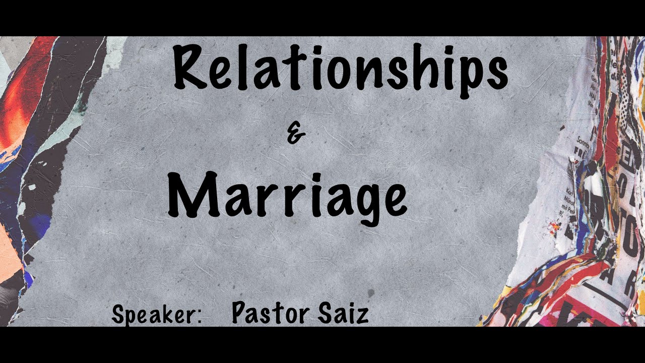 Relationships & Marriage, Pastor Steven Saiz, Sr. - YouTube