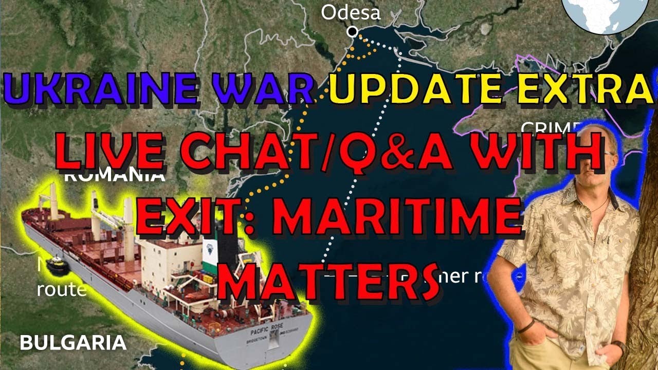 Ukraine War Live Stream Chat/Q&A with Exit: All Things Maritime - YouTube