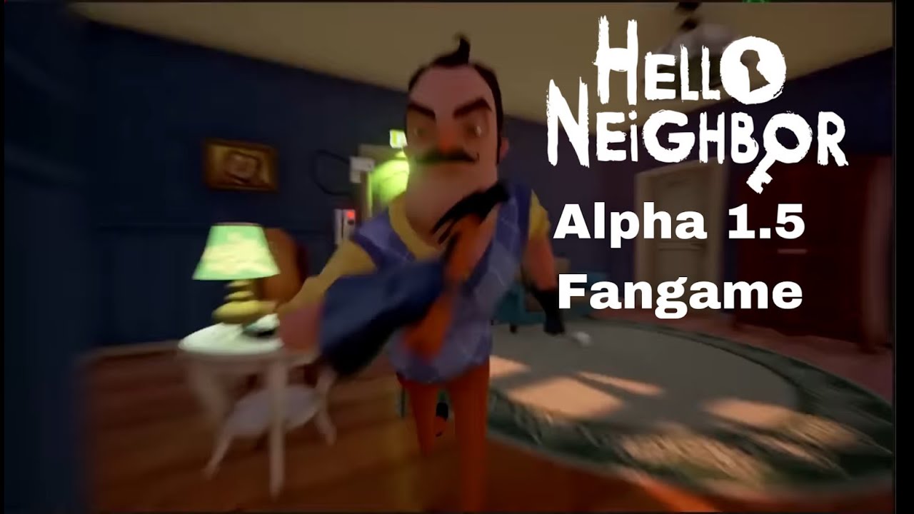 Hello Neighbor Alpha 1.5 (Fangame) full gameplay - YouTube
