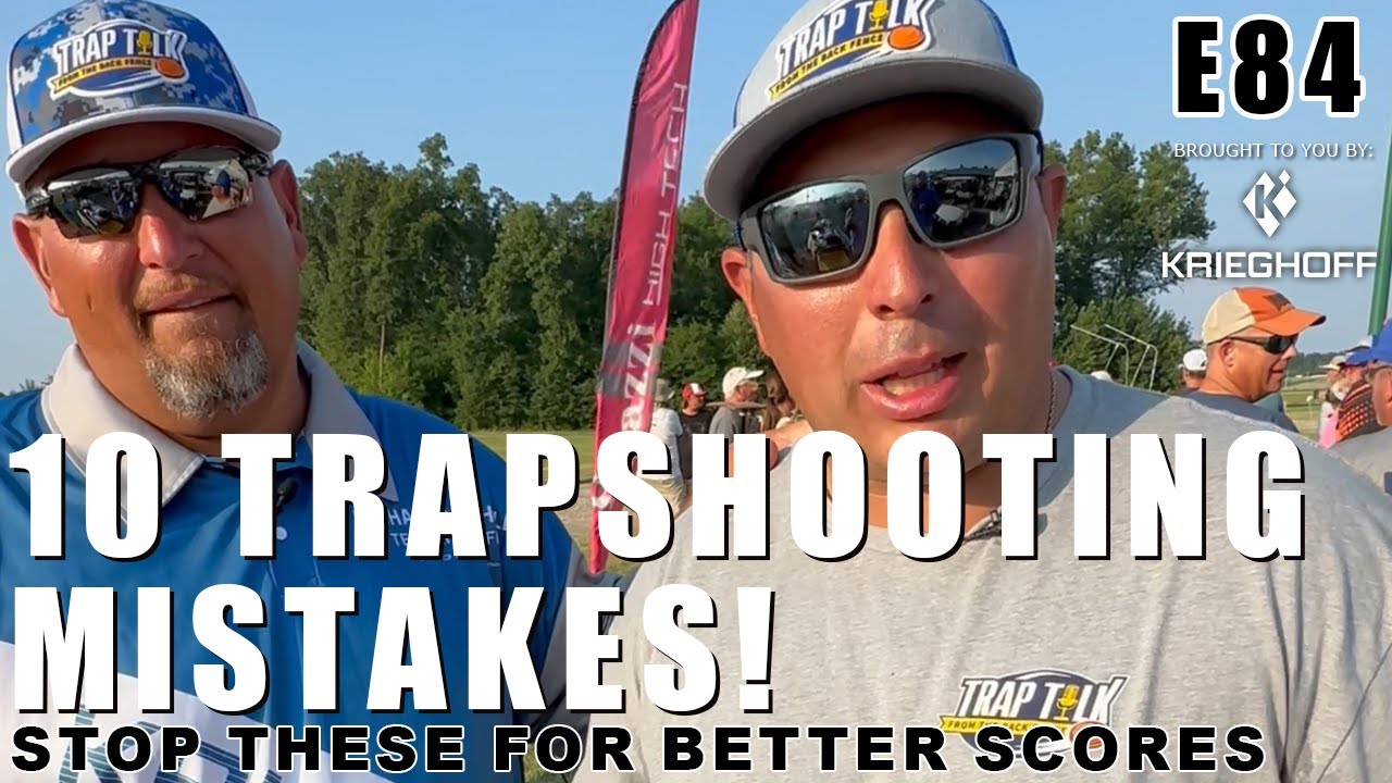 STOP These 10 Trapshooting Mistakes for Better Scores! Trap Talk E84 ...