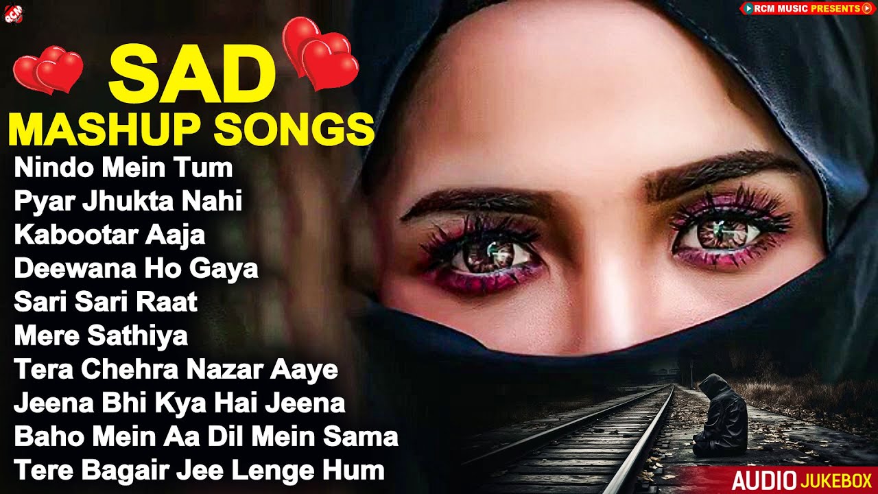 Sad Song Mashup | Nonstop Heart Broken 💔 Song | Latest Hindi Sad Song ...