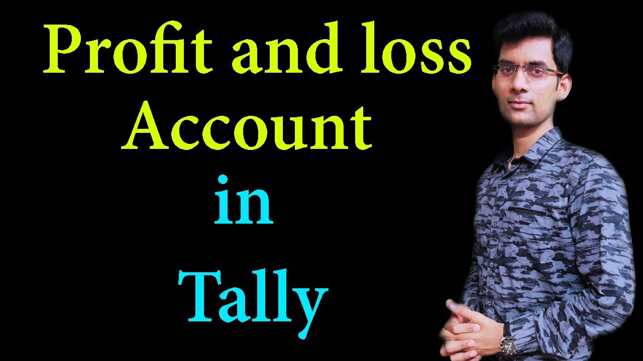 Profit And Loss Account In Tally ERP 9 In Hindi YouTube profit-and-loss-account-in-tally-erp-9-in-hindi-youtube