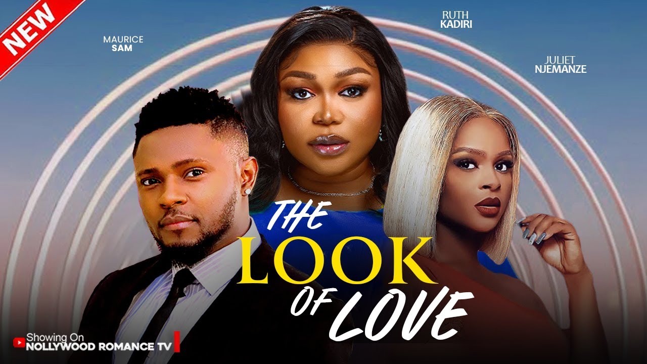 THE LOOK OF LOVE - RUTH KADIRI, MAURICE SAM, BIMBO ADEMOYE - 2025 ...
