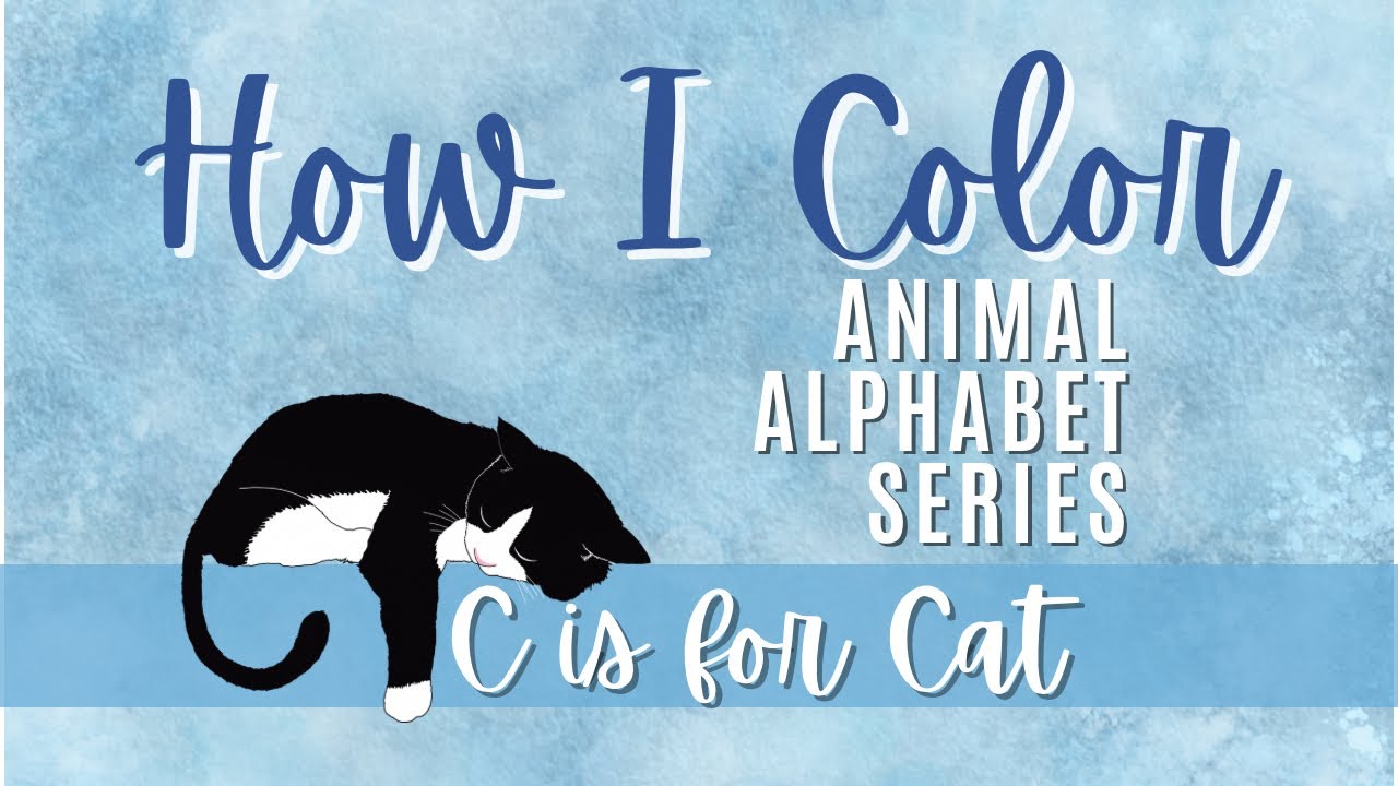 How I Color Animal Alphabet Series - C Is For Cats - YouTube