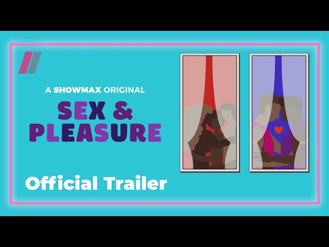Explore the naked truth | Sex and Pleasure | Showmax Original