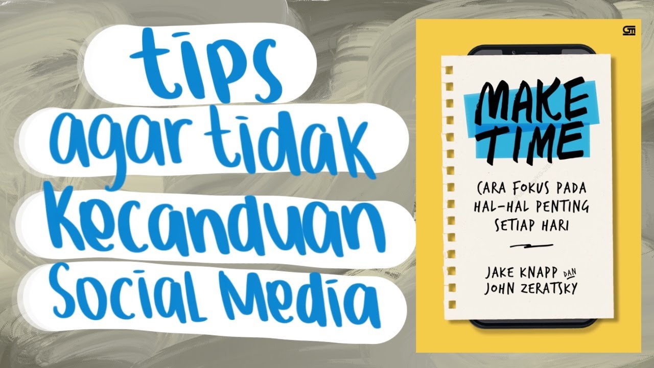 Tips Agar Tidak Kecanduan Social Media: Ringkasan Buku Make Time Karya ...