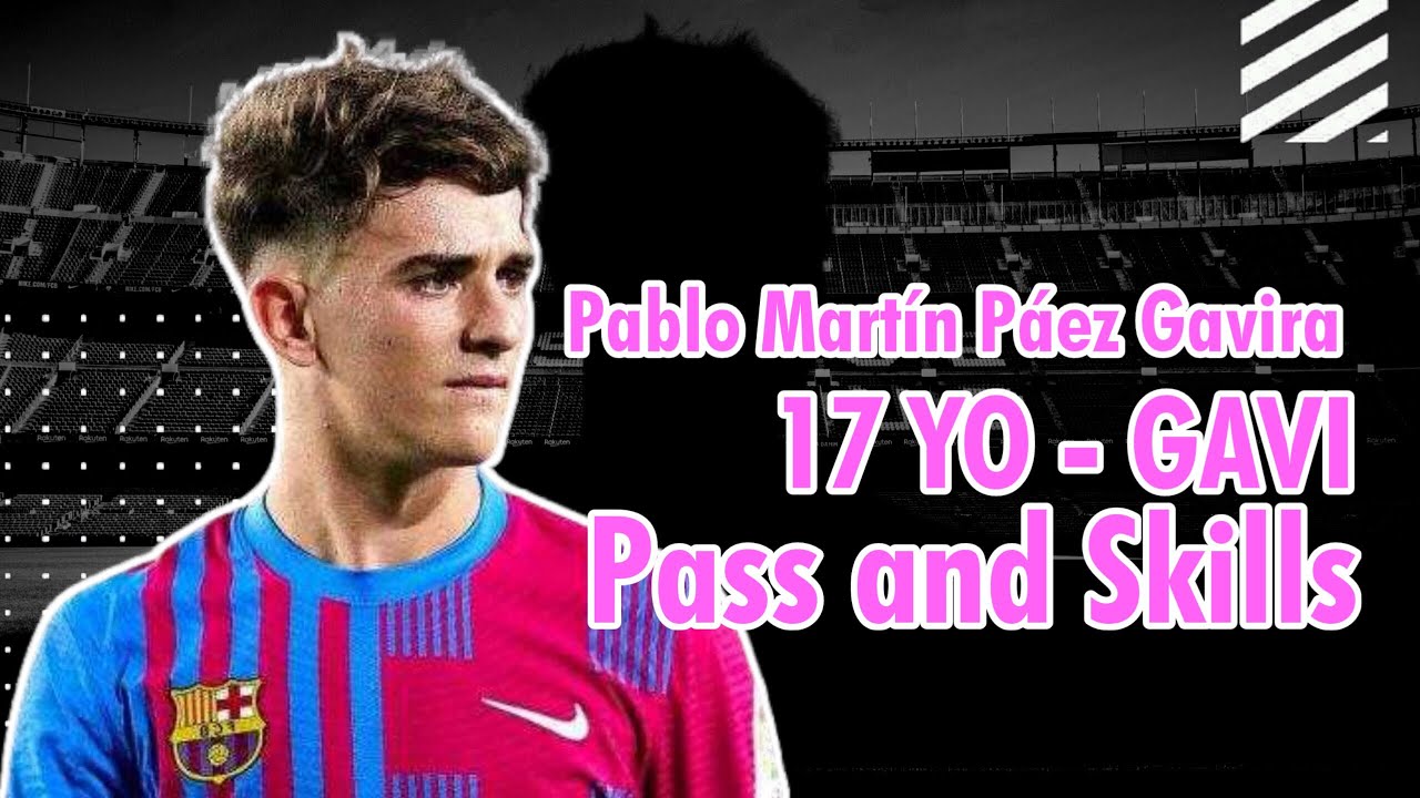 17 YO GAVI | PASS & SKILLS - YouTube