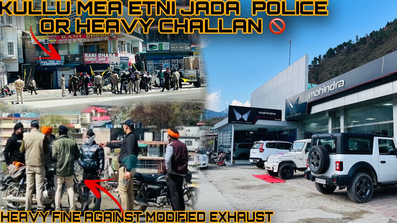 KULLU POLICE STRICT ACTION AGAINST MODIFIED VEHICLE AND OVER SPEEDING ...