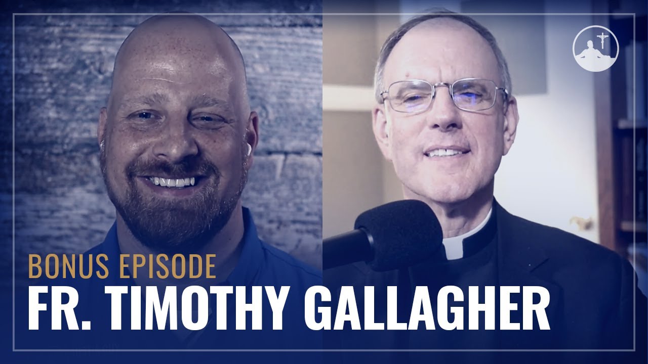Bonus Episode: Fr. Timothy Gallagher - YouTube