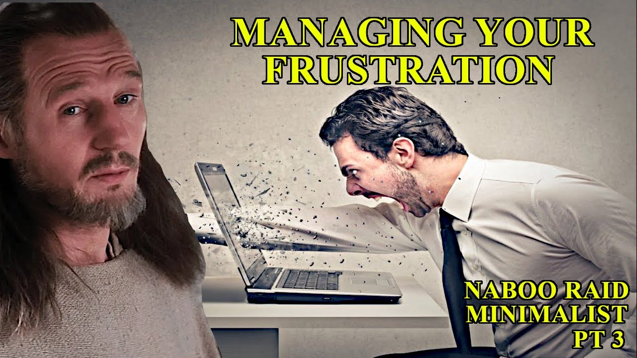 Naboo Raid Minimalist Pt 3 | Dealing With Frustration and Optimizing ...