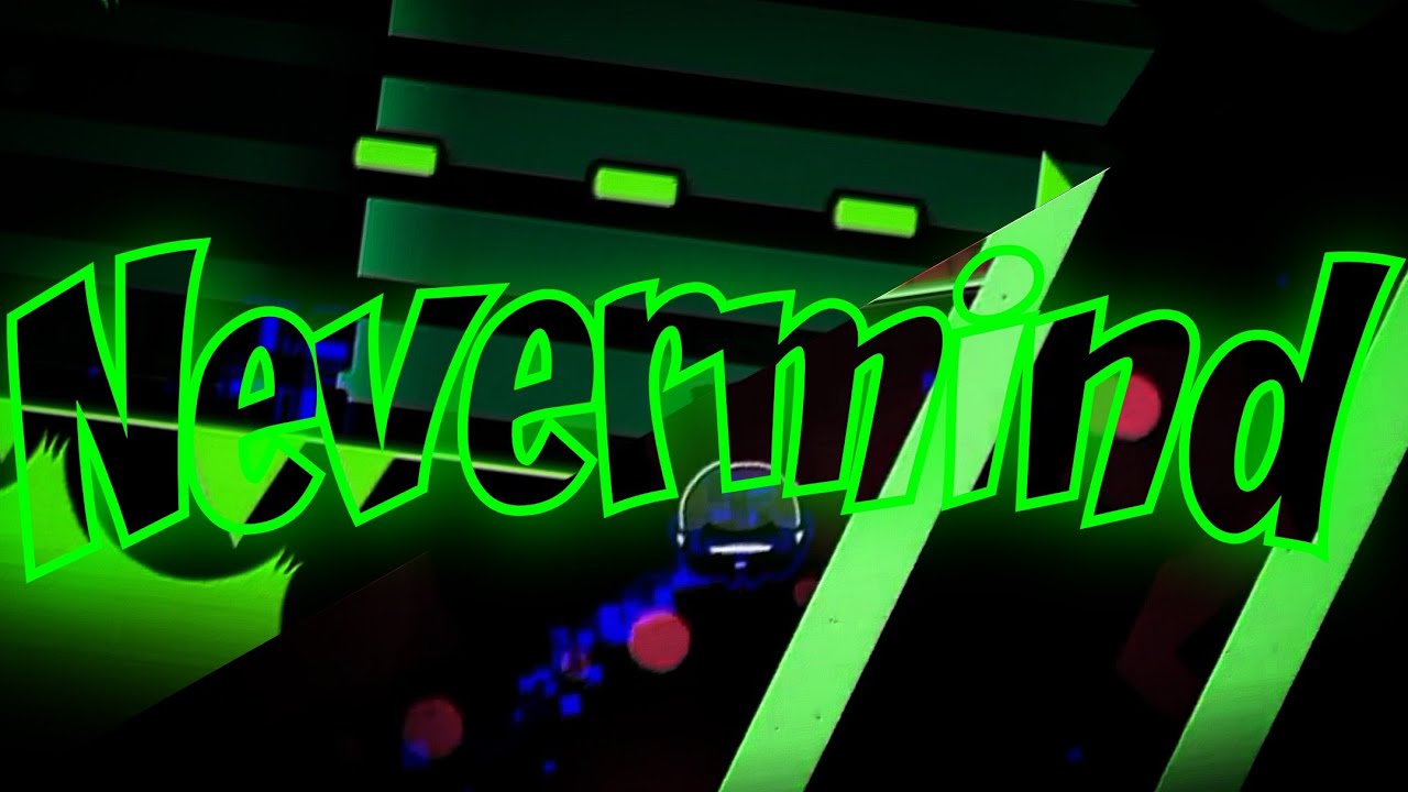 Nevermind (By Danolex)|Geometry dash - YouTube