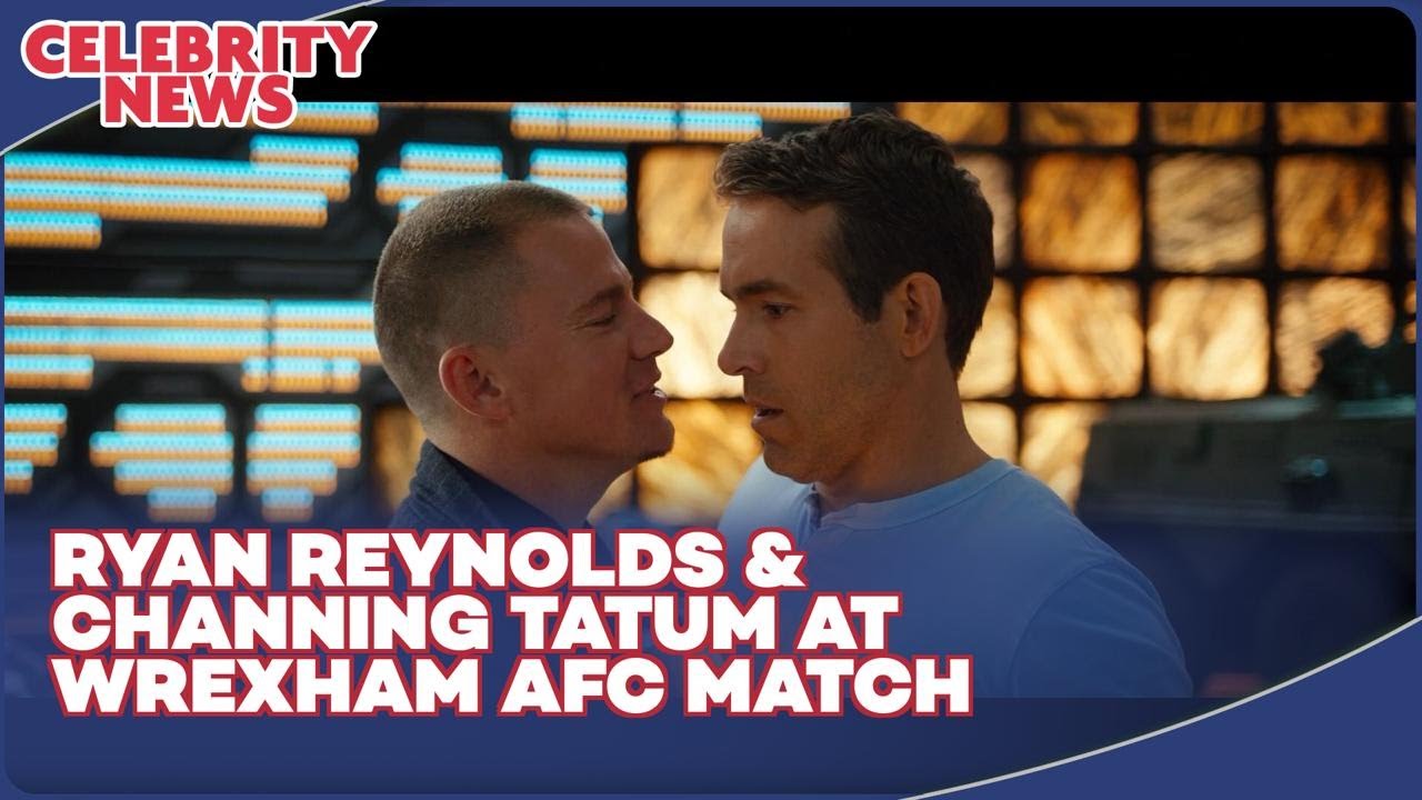 A Celebrity Weekend in Wales: Ryan Reynolds and Channing Tatum Attend ...