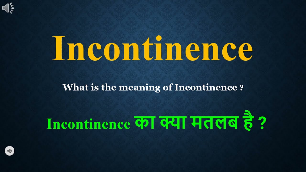 Incontinence Meaning In Hindi Incontinence Ka Kya Matlab Hota Hai Incontinence Meaning In Hindi Incontinence Ka Kya Matlab Hota Hai