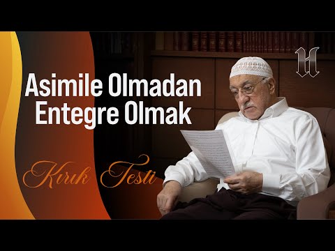 Asimile Olmadan Entegre Olmak | Kırık Testi | M. Fethullah Gülen Hocaefendi