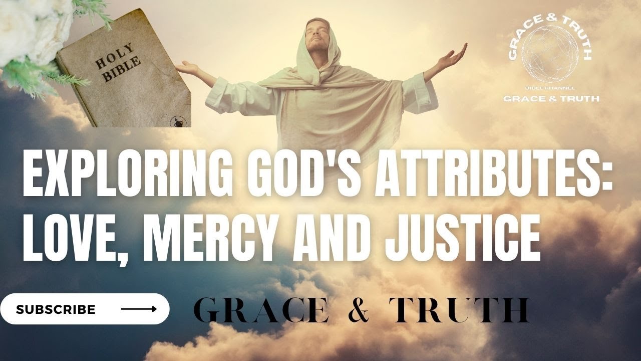Exploring God's Attributes Love, Mercy, and Justice - YouTube