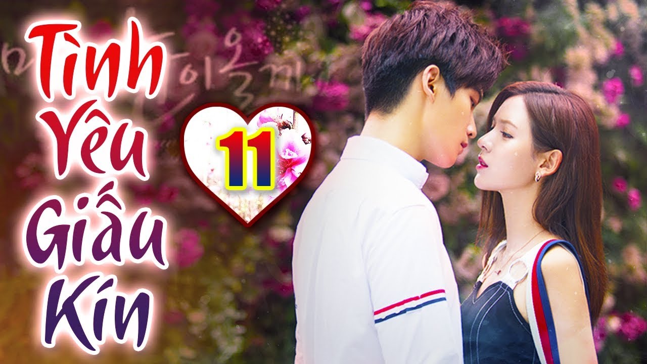 Tình Yêu Giấu Kín Tập 11 Phim Ngôn Tình Trung Quốc Hay Nhất 2019