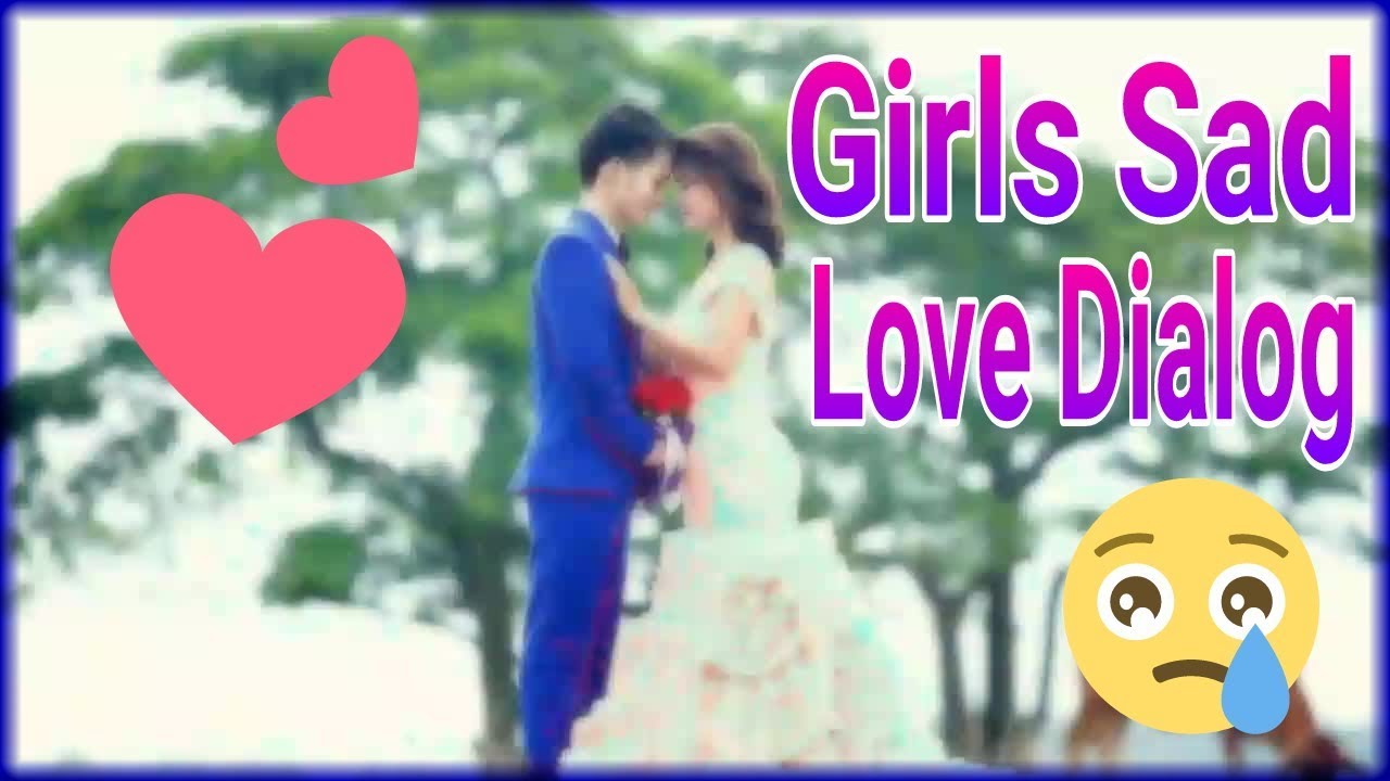 Movie Sad Dialog Girl Voice Love Style || Sad Love Dialog - Dialog ...