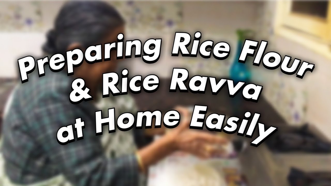 Preparing Rice Flour & Rice Ravva at home Easily | Varipindi ...