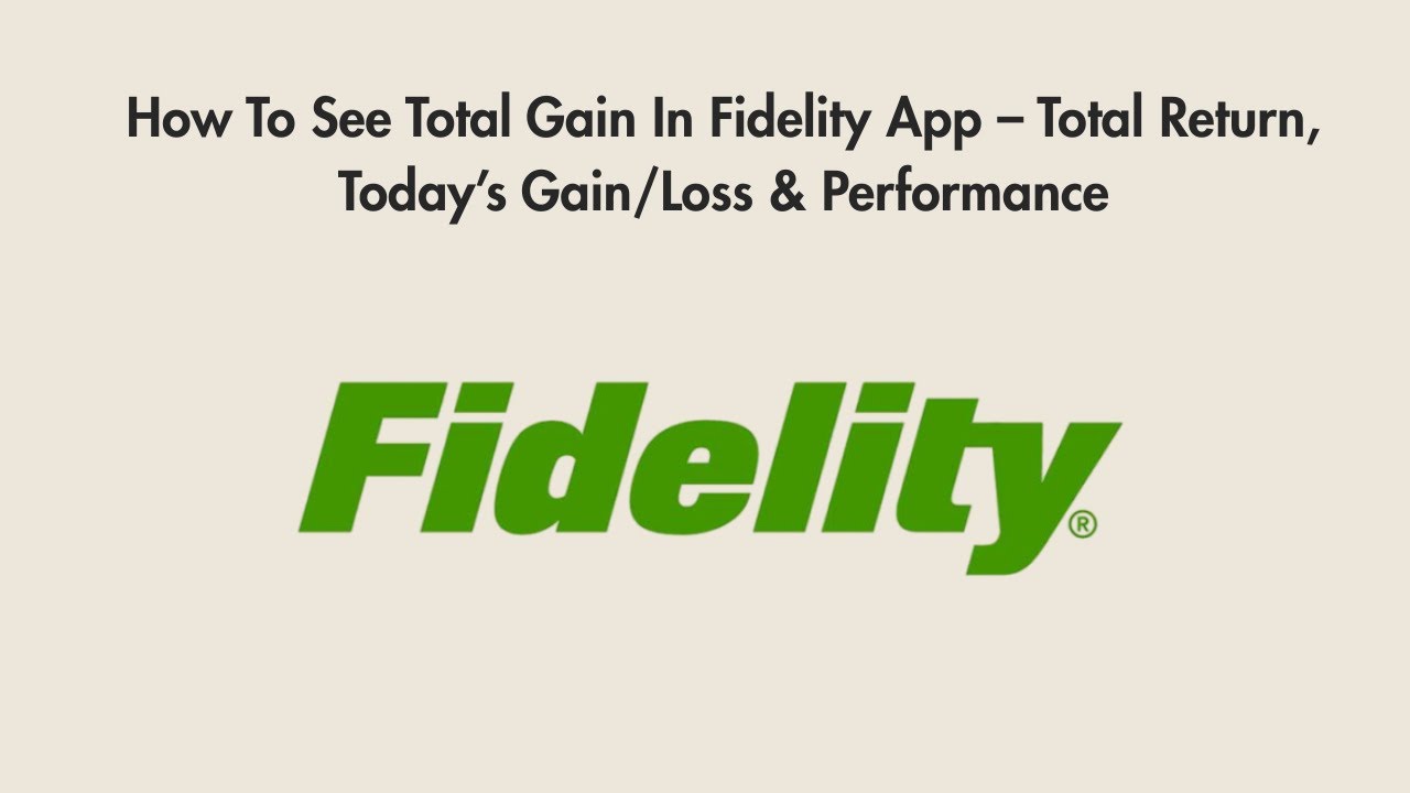 How To See Total Gain In Fidelity App – Total Return, Today’s Gain/Loss ...