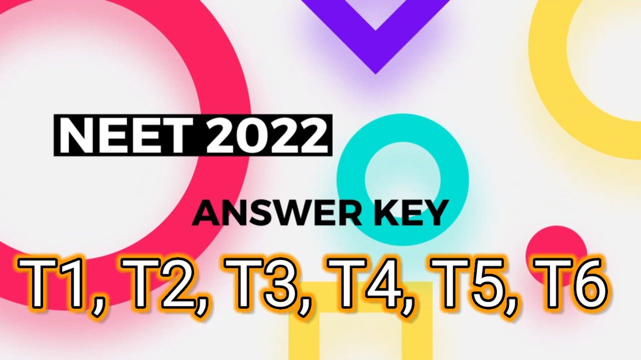 NEET ANSWER KEY 2022 T1 T2 T3 T4 T5 T6 - YouTube