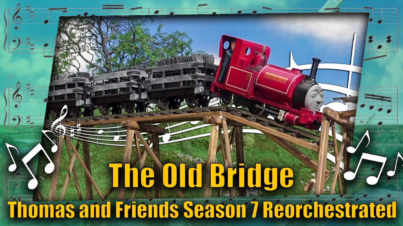 The Old Bridge: Thomas and Friends Season 7 Reorchestrated (Free to Use ...