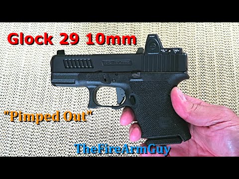 Glock 29 10mm "Pimped Out" to the MAX - TheFireArmGuy - YouTube