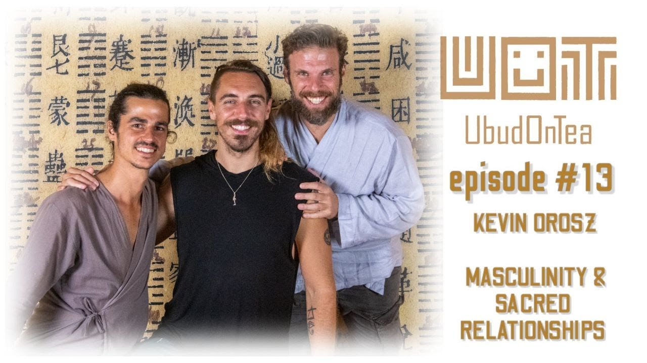 #13 - Masculinity & Sacred Relationships with Kevin Orosz - YouTube