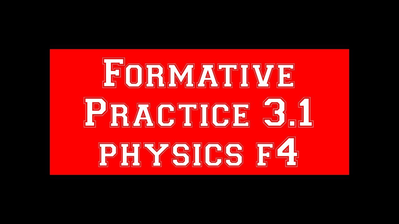 PHYSICS KSSM F4 FORMATIVE PRACTICE 3.1 - YouTube