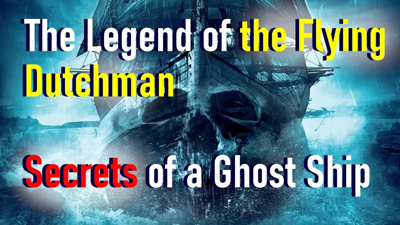 The Legend of the Flying Dutchman: Secrets of a Ghost Ship - YouTube