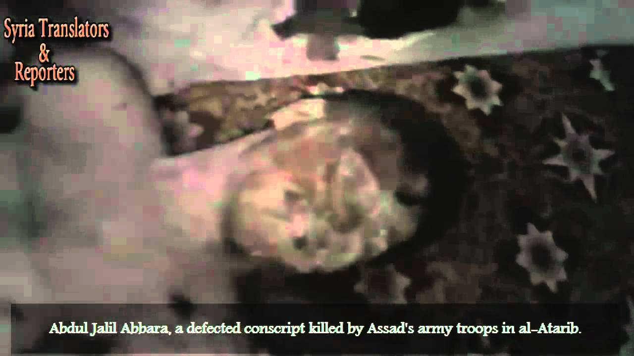 Syria, Atarib Abdul Jalil Abbara, a defected conscript was murdered by ...