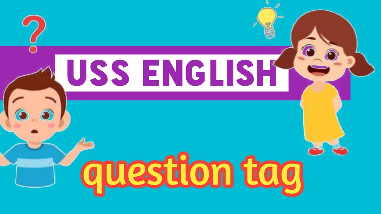 Uss English Questions Uss English Grammar Questions Question Tag uss-english-questions-uss-english-grammar-questions-question-tag