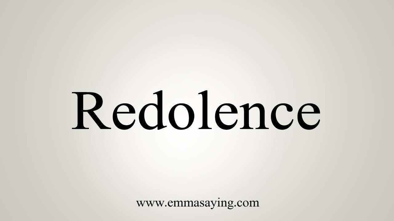 How To Say Redolence - YouTube