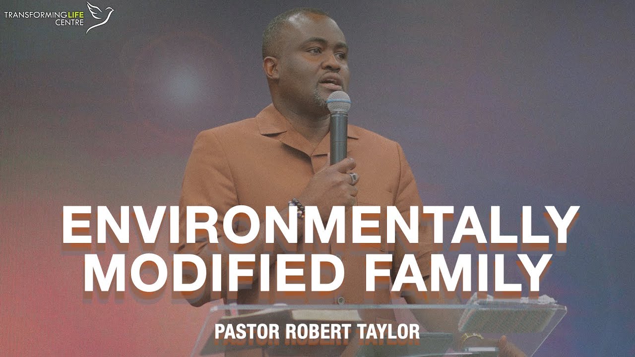 Environmentally Modified Family || Pastor Robert Taylor || Sunday April ...