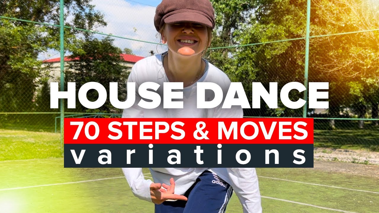 70 House Dance steps and moves variations for dancers - YouTube