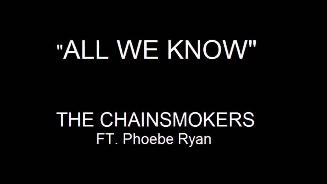 The Chainsmokers - All We Know (Lyric Video) ft. Phoebe Ryan - YouTube