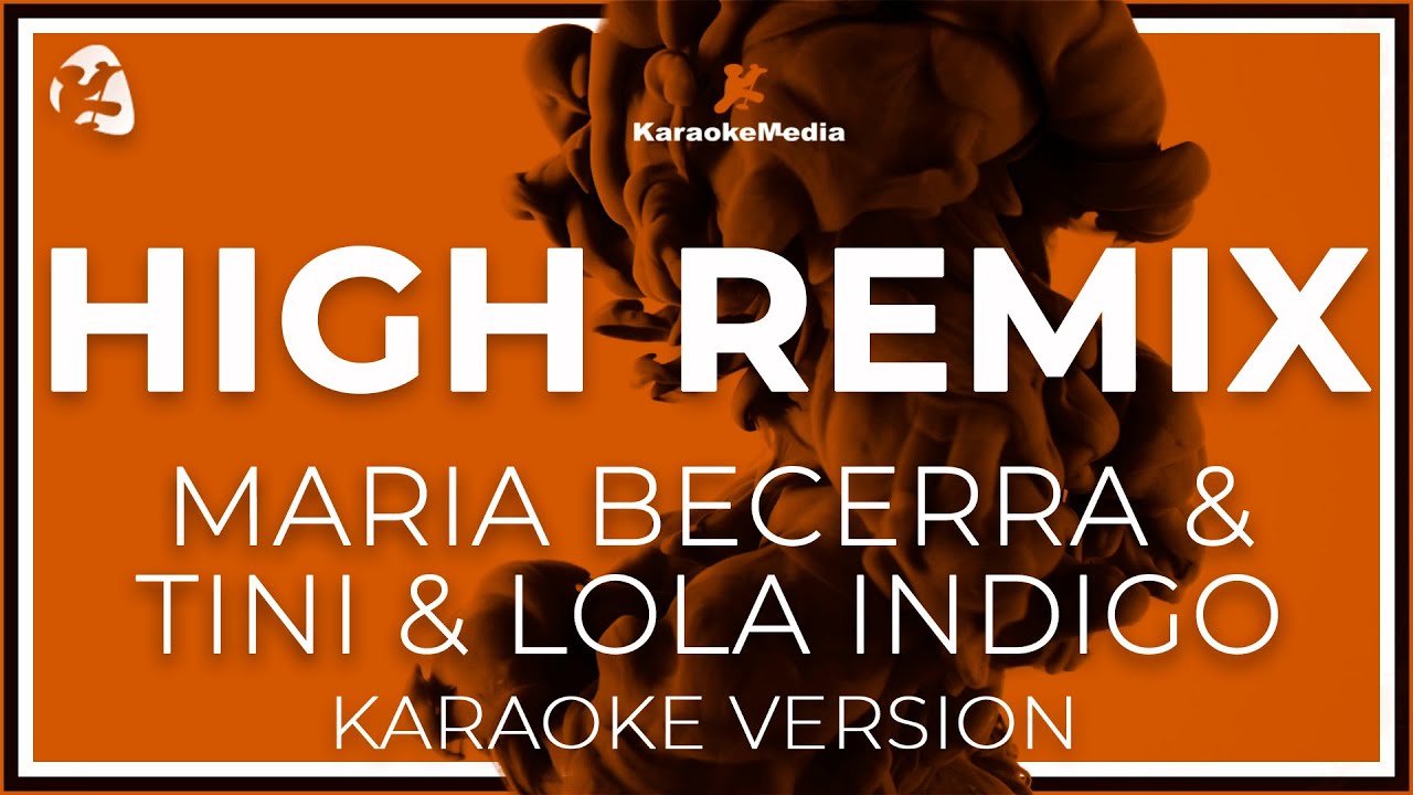 HIGH REMIX - MARIA BECERRA & TINI & LOLA INDIGO -LETRA (INSTRUMENTAL ...