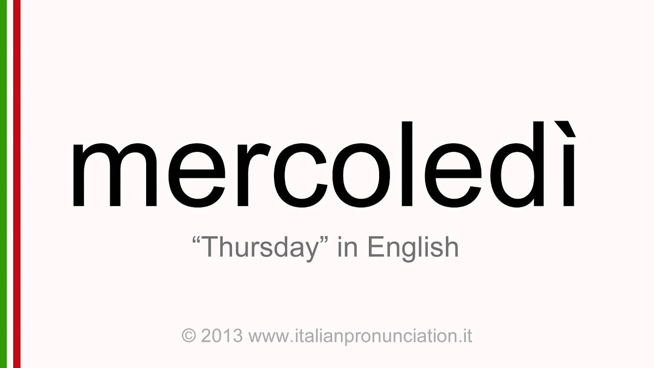 Correct italian pronunciation of mercoledì, Wednesday - YouTube