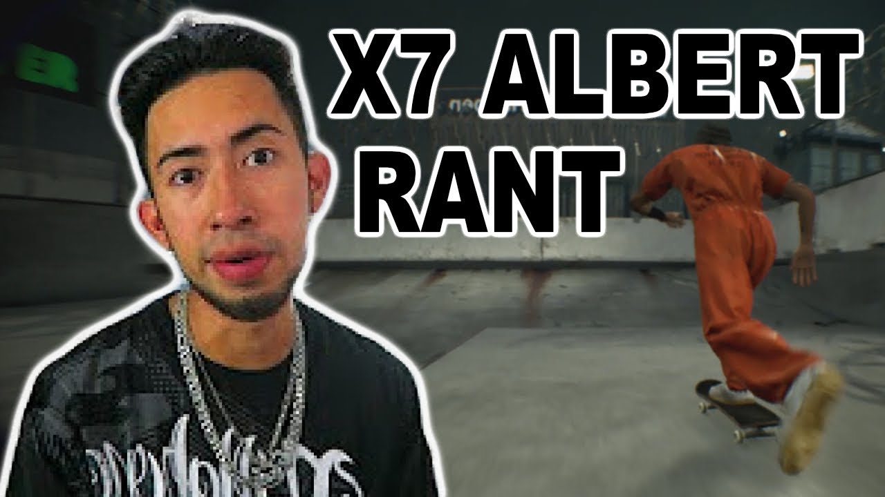 X7 ALBERT RANT - Non-Skater Playing Skate Games - YouTube