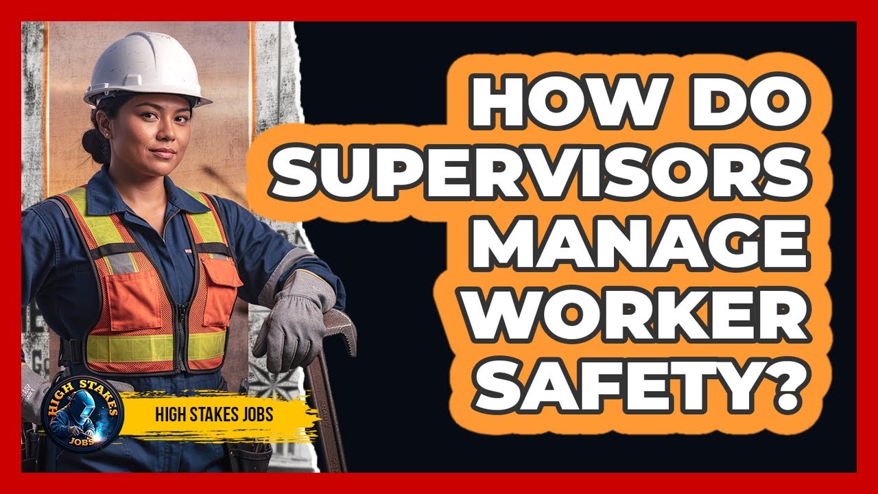 How Do Supervisors Manage Worker Safety? - YouTube