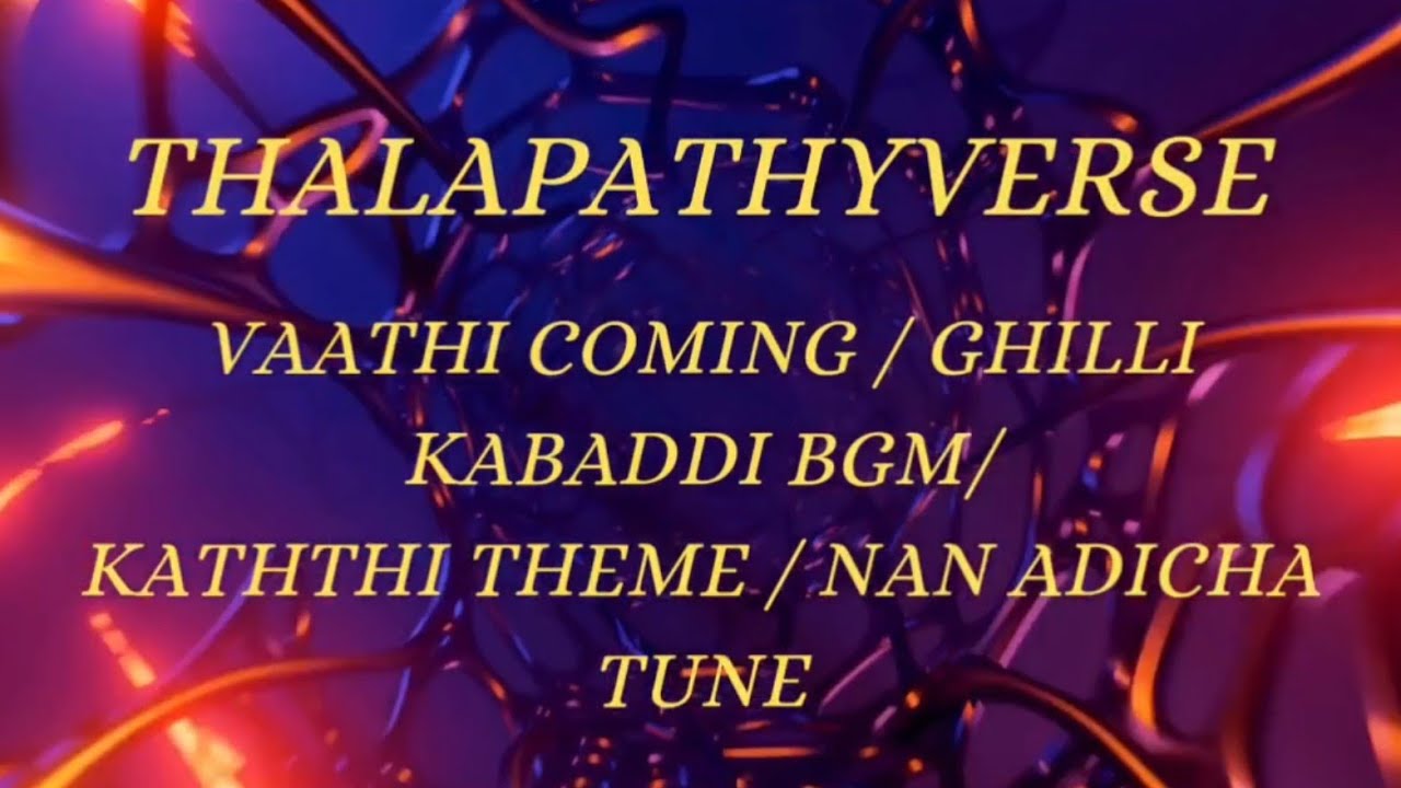Thalapathyverse Songs - Vaathi Coming/Ghilli Kabaddi BGM/ Kaththi Theme ...