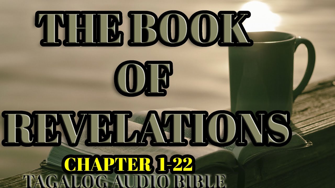 THE BOOK OF REVELATIONS CHAPTER 1 22 TAGALOG AUDIO BIBLE YouTube