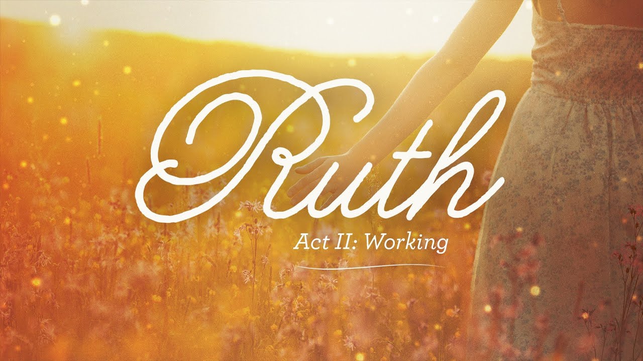Ruth - Act II: Working - YouTube
