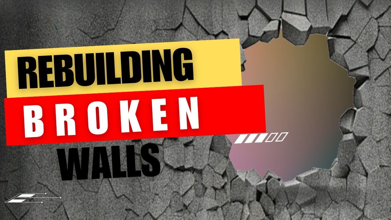 REBUILDING BROKEN WALLS - YouTube